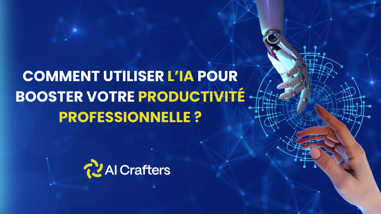 Comment utiliser l'IA pour booster votre productivité professionnelle? - AI Crafters