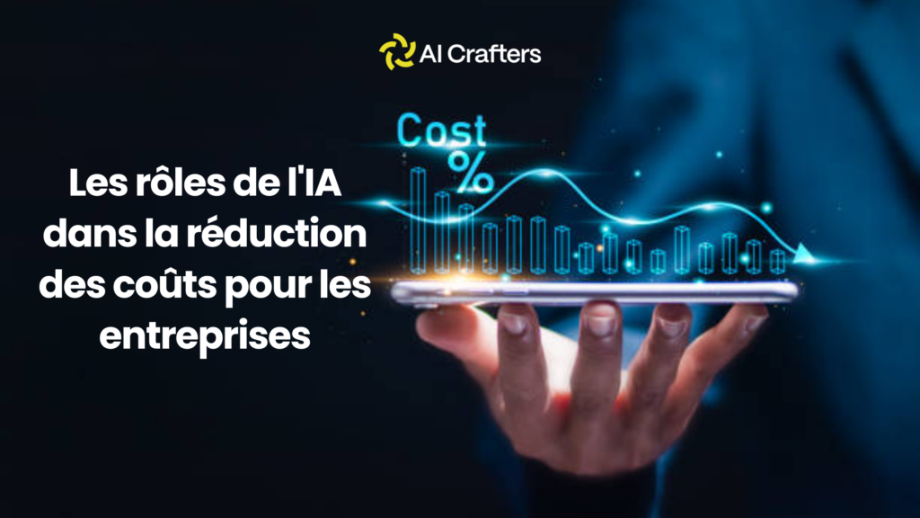 Les rôles de l'IA dans la réduction des coûts pour les entreprises. - AI Crafters
